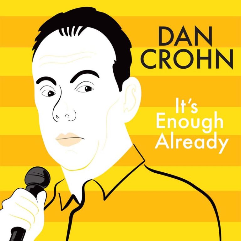 Artist Spotlight: Dan Crohn’s Hysterical “It’s Enough Already” – The ...